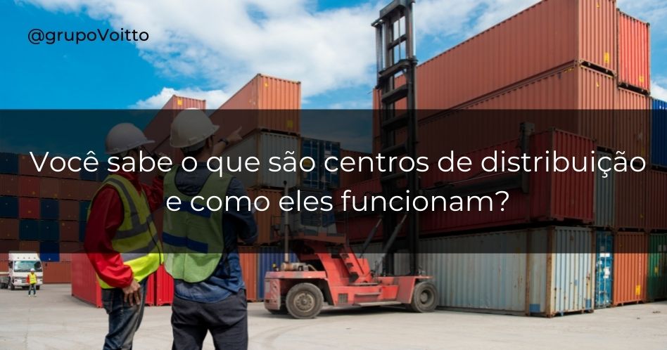 Veja como são os centros de distribuição e a sua importância