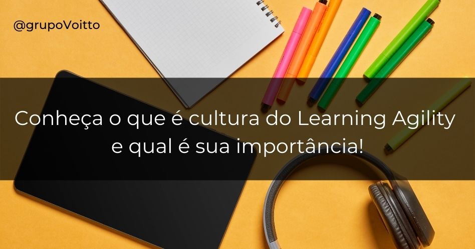 O que é Learning Agility? Entenda sua importância!