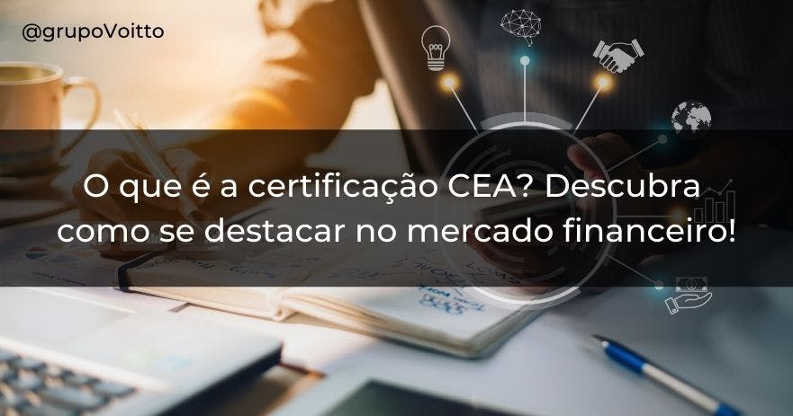 O que é a certificação CEA? Descubra o que cai na prova!