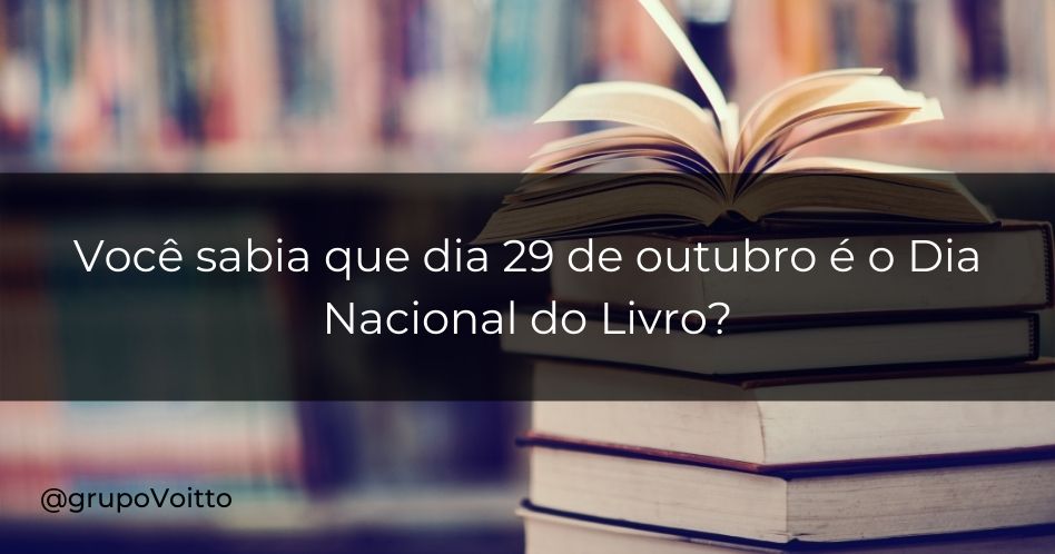 Você sabia que dia 29 de outubro é o Dia Nacional do Livro?