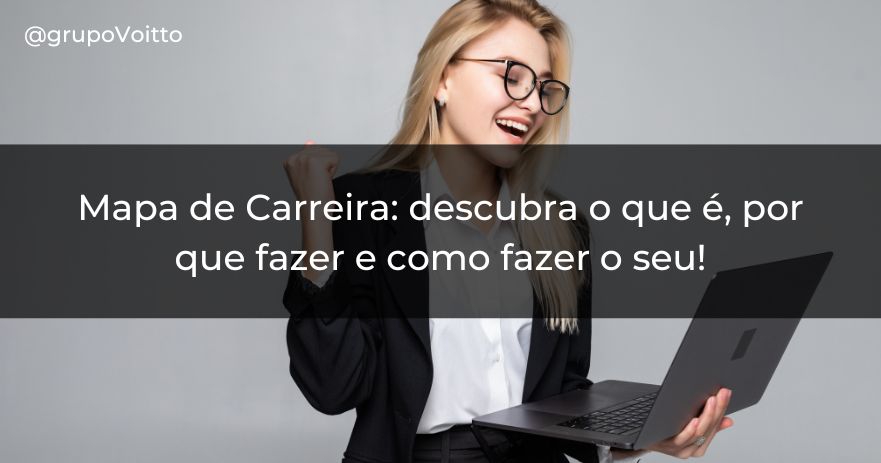 Mapa de Carreira: o que é, por que fazer e como fazer?