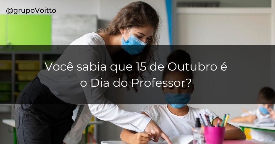 Você sabia que 15 de Outubro é o Dia do Professor?