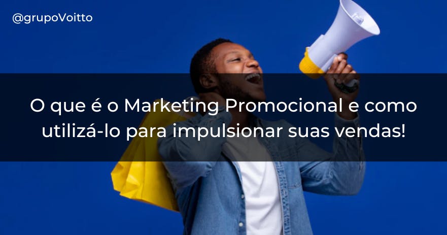 O que é Marketing Promocional e como ele impulsiona vendas?