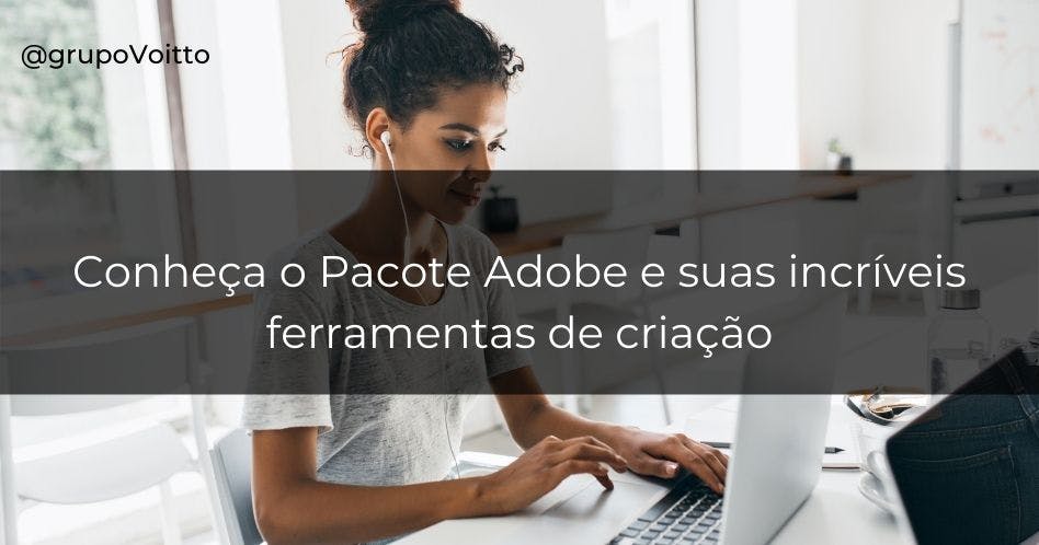 Vale a pena investir no Pacote Adobe? Entenda!