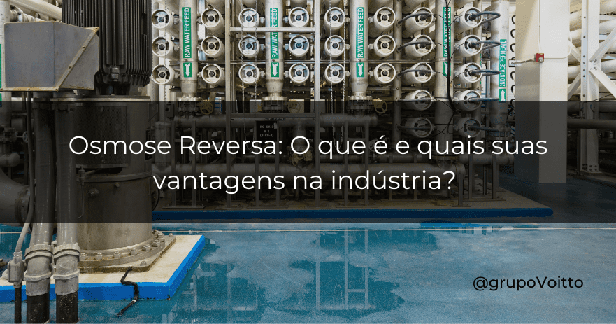 O que é Osmose Reversa? Entenda quais suas vantagens!