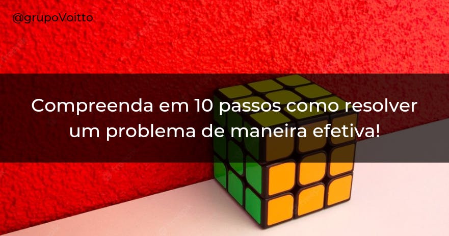 Como resolver um problema? Aprenda 10 passos práticos!