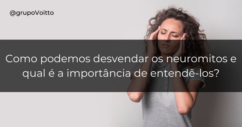 Neuromitos: será que você sabe como funciona o seu cérebro?