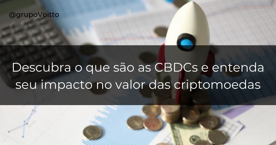 CBDC: criptomoedas oficiais serão em breve uma realidade?