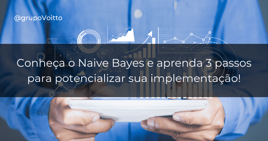 Naive Bayes: entenda o que é e como funciona esse algoritmo!
