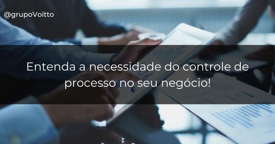 O controle de processos e sua importância nos negócios