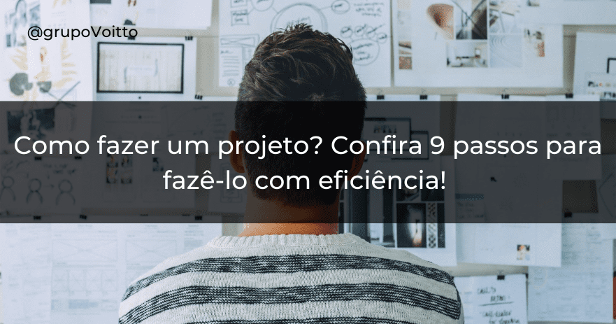 Como fazer um projeto e alcançar resultados eficientes?