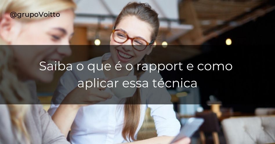 Rapport: o que é, exemplos e como aplicar essa técnica?