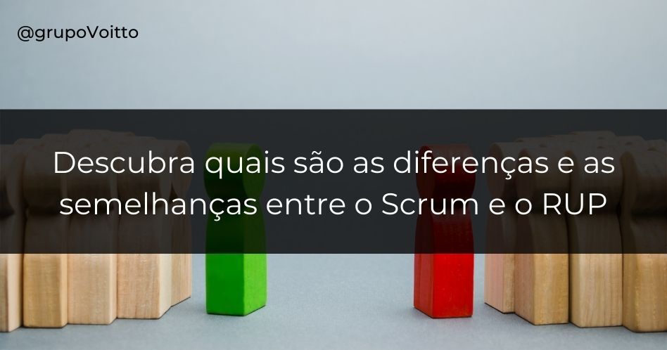 RUP e Scrum: quais são as diferenças e as semelhanças