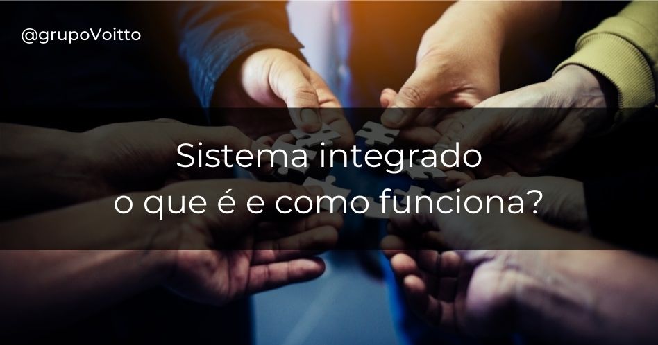 Sistema integrado: o que é e como funciona