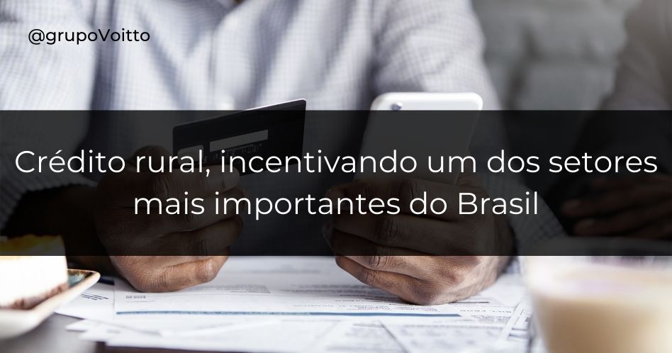 Crédito rural: o que é, tipos e como funciona