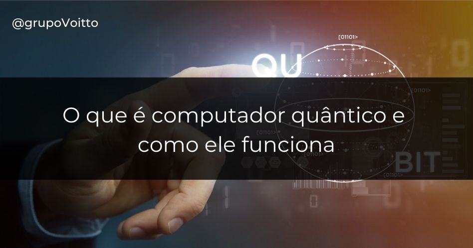 Computador quântico: o que é e como funciona?