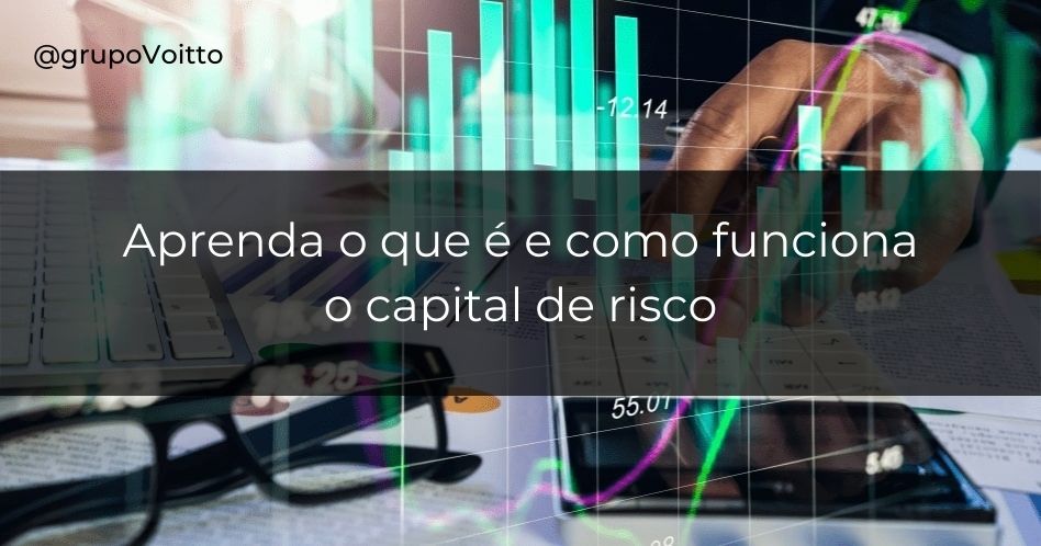 Capital de risco: o que é e como funciona
