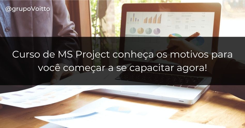 Curso de MS Project 5 motivos para você começar a se capacitar agora.