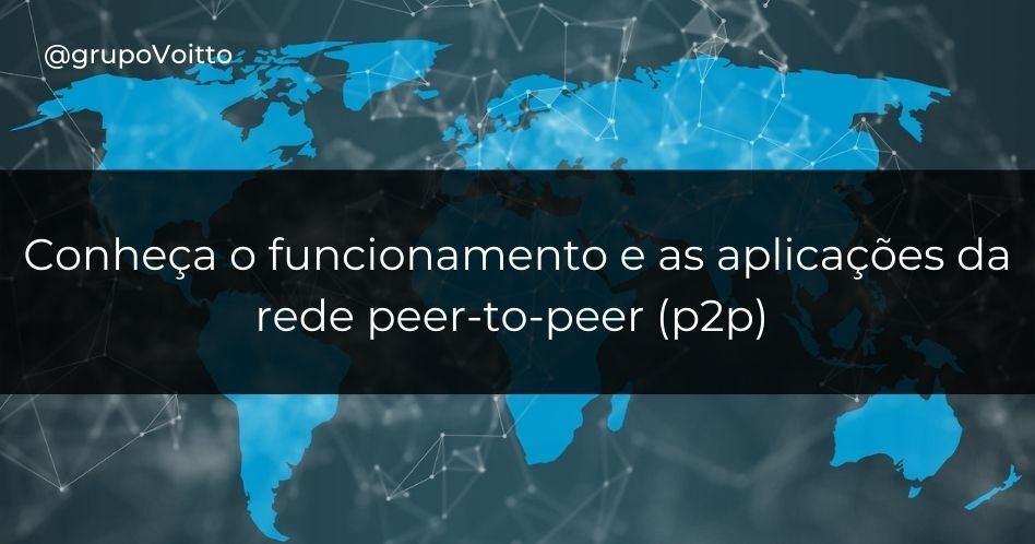 O que é Rede P2P? Entenda o seu funcionamento e aplicações