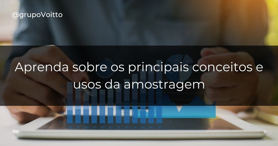 Amostragem: o que é, quais os tipos e os usos