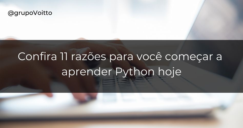 Por que aprender Python: 11 bons motivos para começar agora