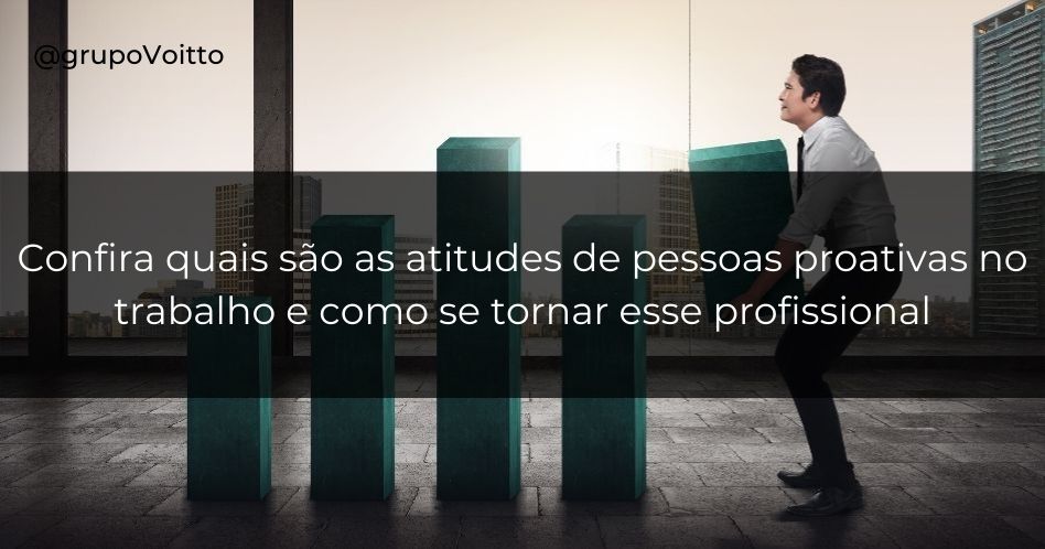 Confira 7 dicas para ter Proatividade no Trabalho!