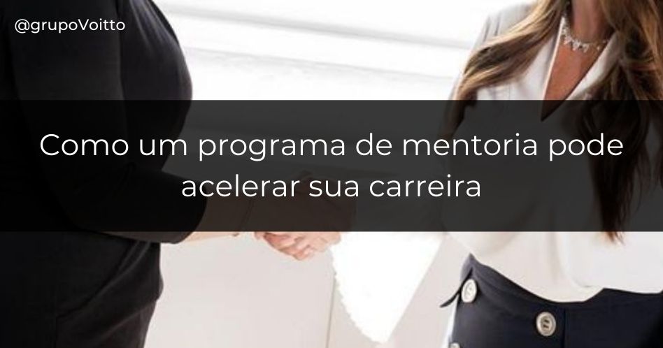 Mentoria: Entenda quais são seus tipos e sua funcionalidade!