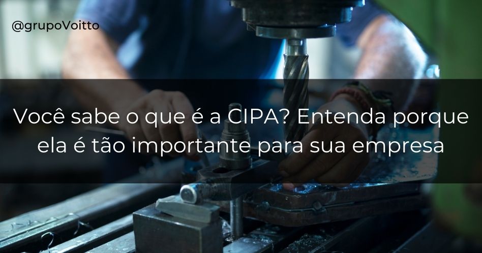 CIPA: o que é a Comissão Interna de Prevenção de Acidentes?