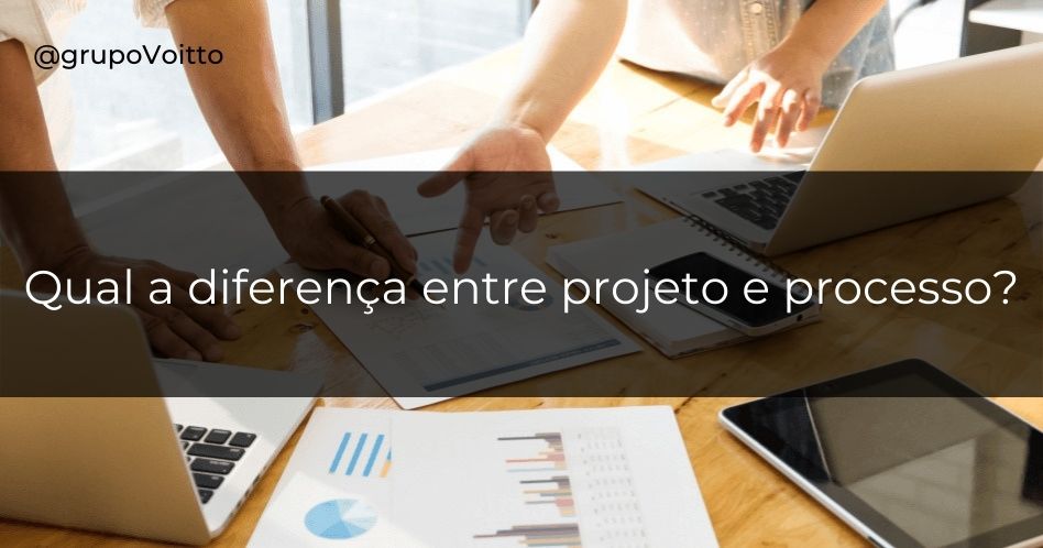 Qual a diferença entre projeto e processo?
