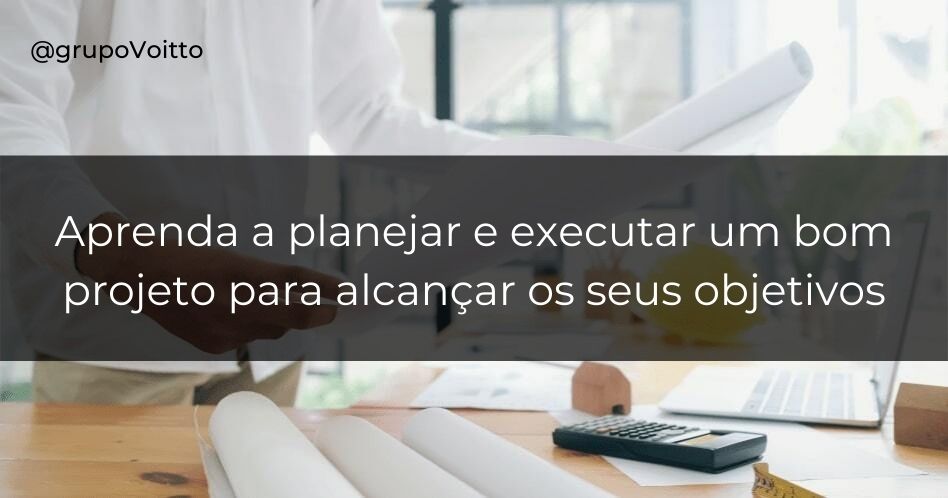 O que é um Projeto? Conheça os tipos, características e como elaborar