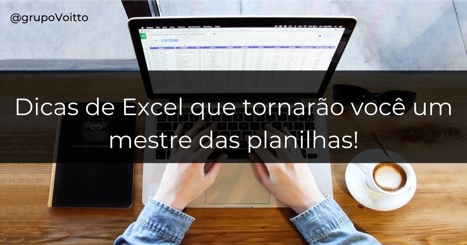 21 dicas de Excel que tornarão você um mestre das planilhas!