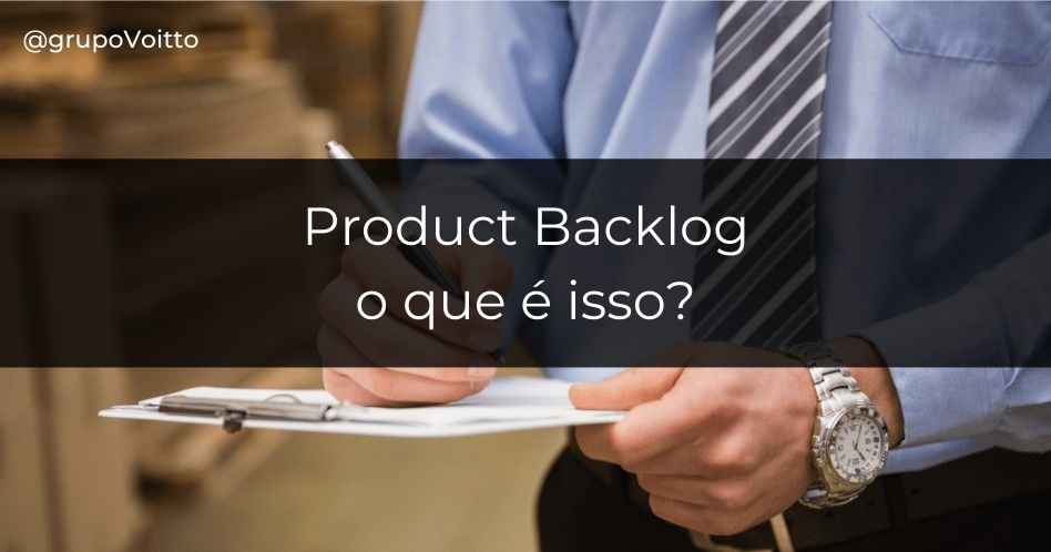 Product Backlog: Descubra sua importância para um projeto