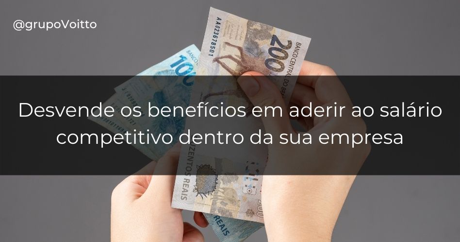 O que é um salário competitivo e quais os seus benefícios?