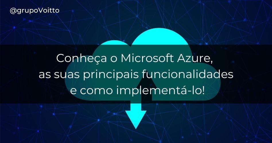 Você conhece o Microsoft Azure? Descubra as suas funções!