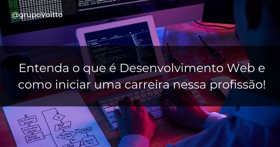 O que é Desenvolvimento Web e como se iniciar na carreira?
