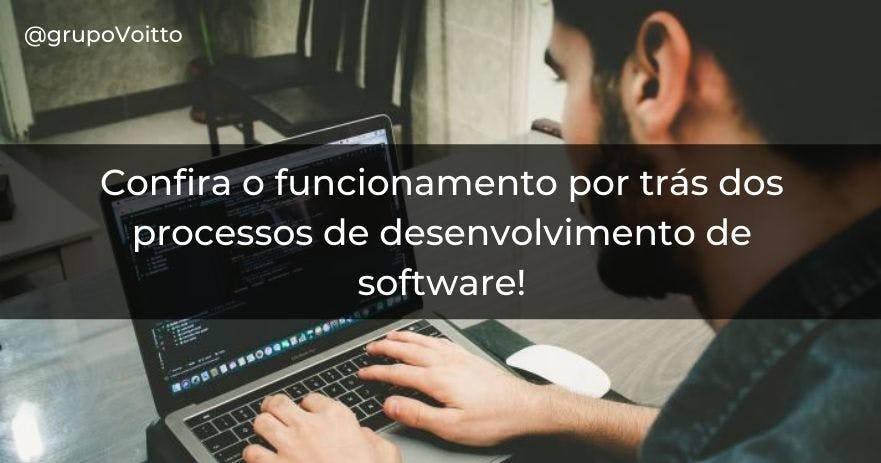 Como funciona o processo de desenvolvimento de software?