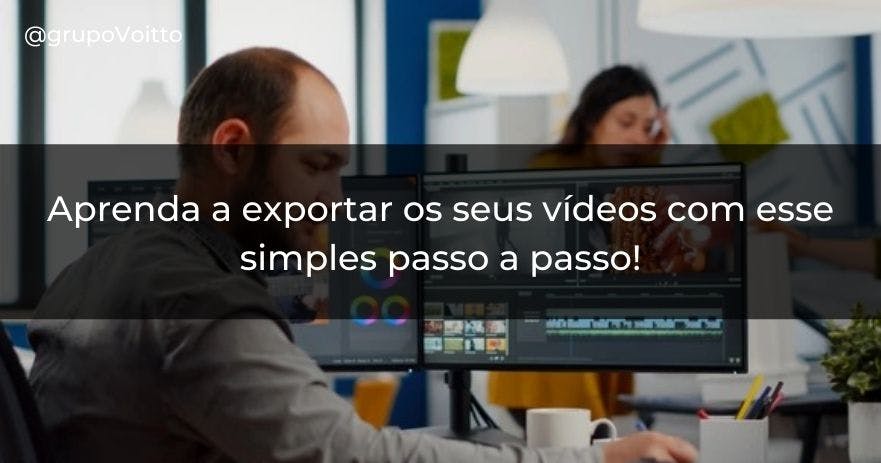 Como exportar seus vídeos? Aprenda agora!