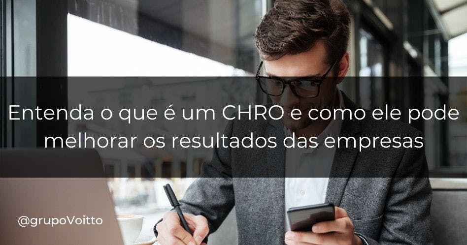 O que é um CHRO? Veja o que faz e quanto ganha!
