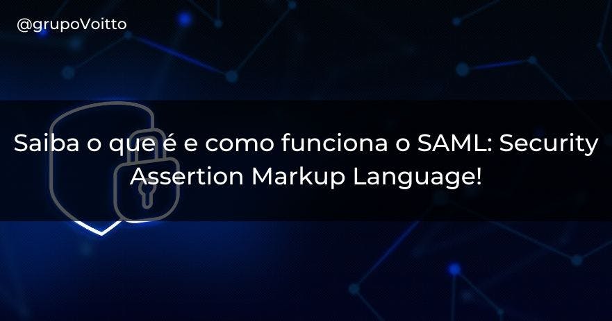 O que é Security Assertion Markup Language (SAML)?