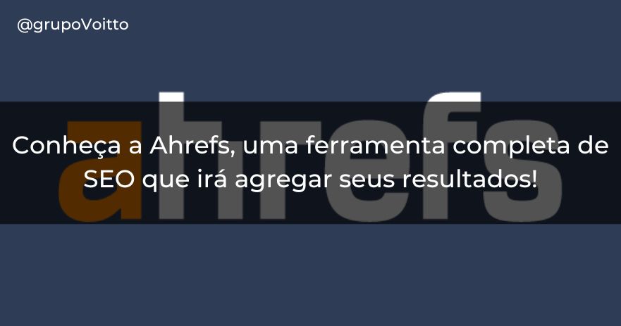 O que é a Ahrefs e como utilizá-lo nas estratégias de SEO?