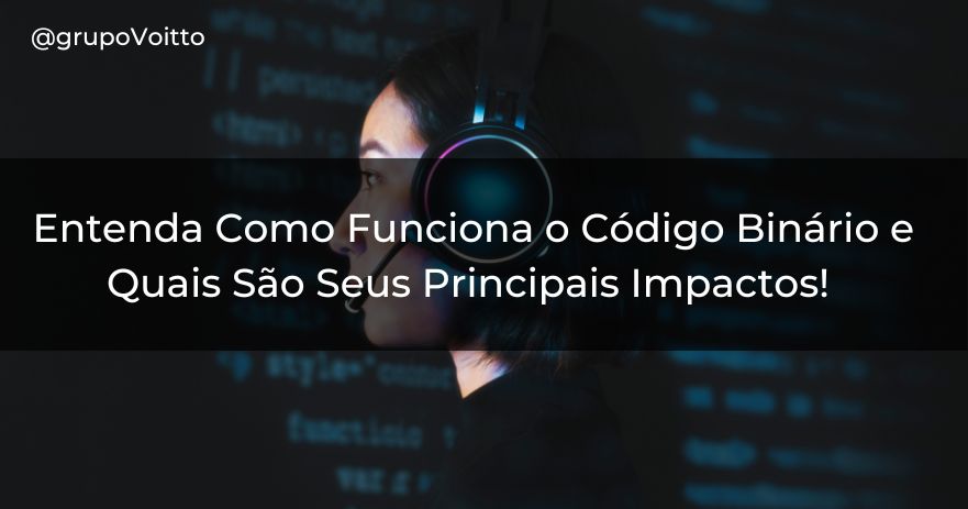 O Que é Código Binário? Saiba Como ele é Aplicado!