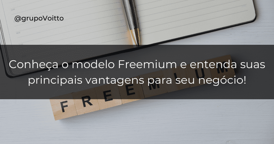 Freemium: entenda como funciona esse modelo de negócio!