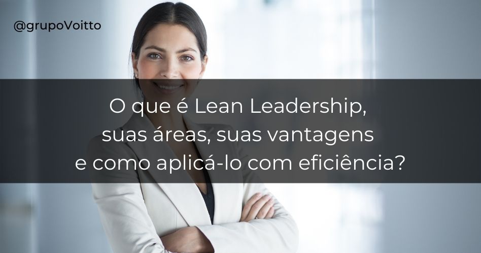O que é Lean Leadership e como aplicá-lo em sua empresa?