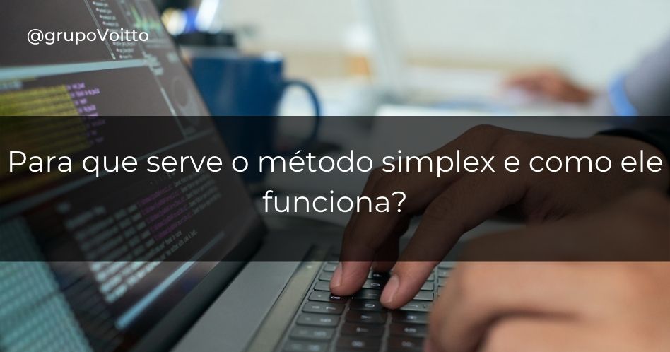 O que é Método Simplex? Entenda como ele é aplicado!