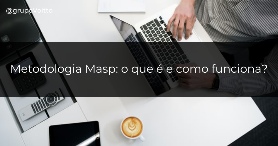 Metodologia MASP: entenda o que é, como funciona e onde usar