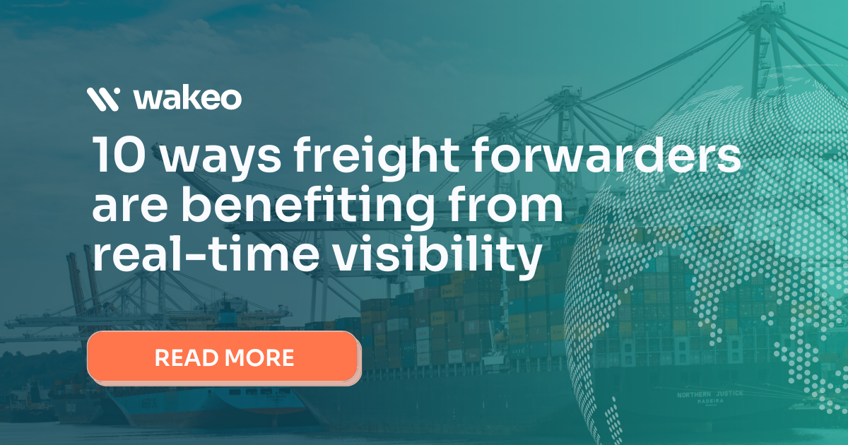 10 ways freight forwarders are benefiting from real-time visibility