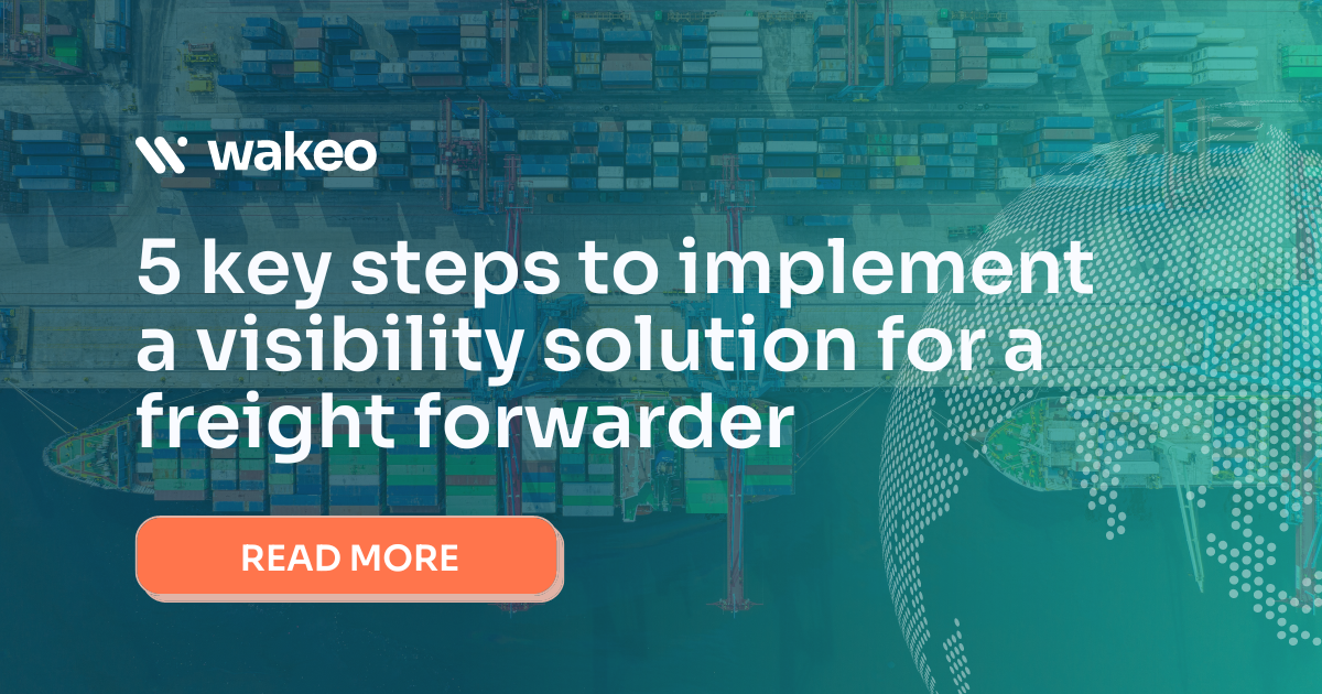 5 Key steps to implement a visibility solution for a freight forwarder