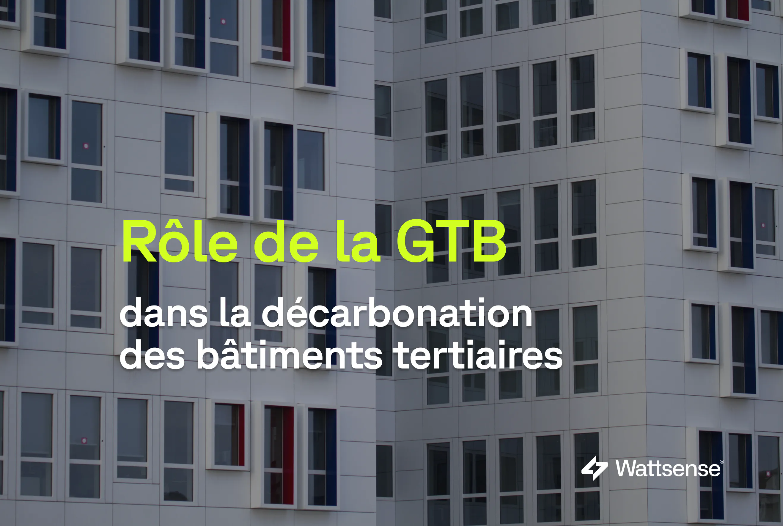 Rôle de la GTB dans la décarbonation des bâtiments tertiaires - Wattsense