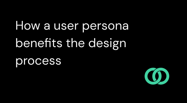 Benefits of personas: how it aids the design process | Core