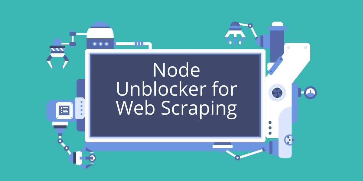 Node Unblocker for Web Scraping - WebScrapingAPI